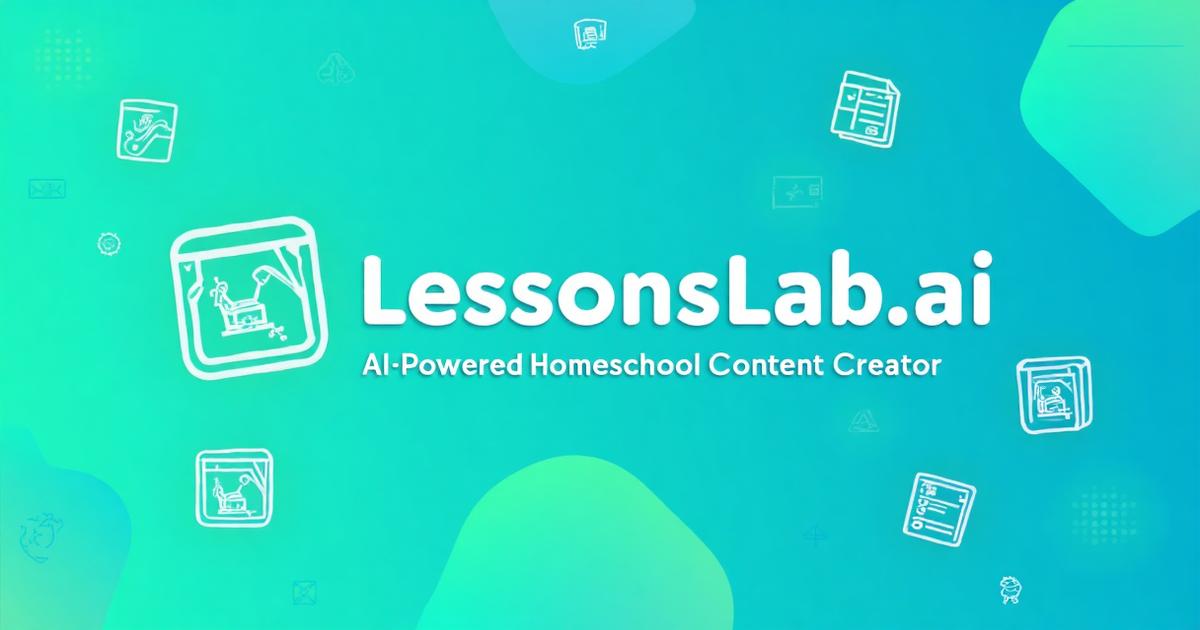 LessonsLab.ai - AI-Powered Homeschool Content Creator